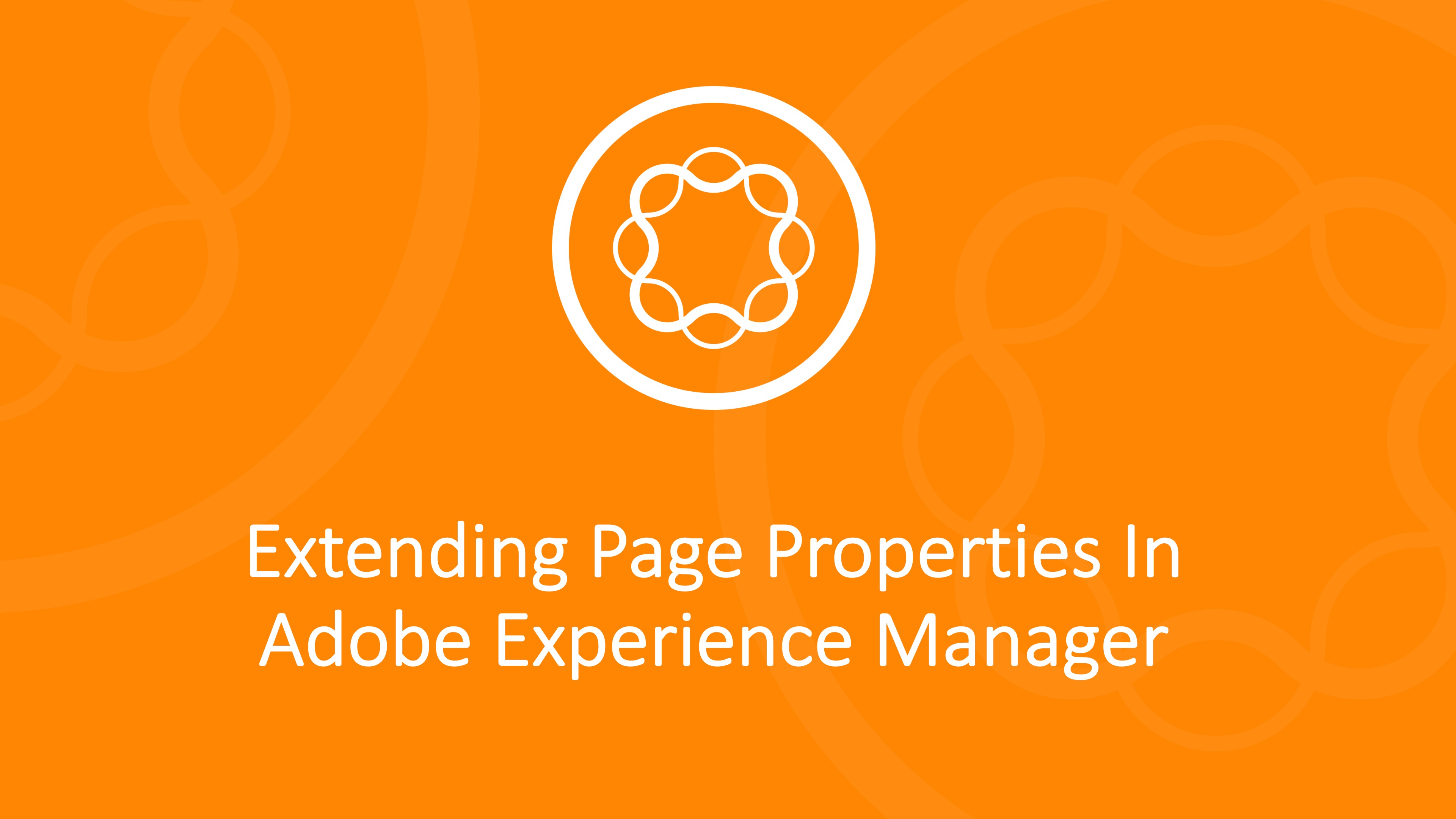 Extending Page Properties in AEM - Adobe Experience League Community - 560518