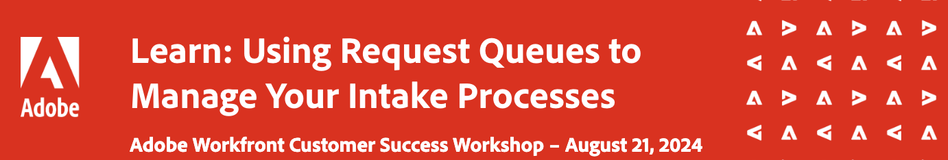 [Event Follow-Up] Learn: Using Workfront Request Q... - Adobe ...